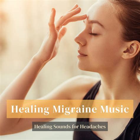 Healing Migraine Music Healing Sounds For Headaches Album By