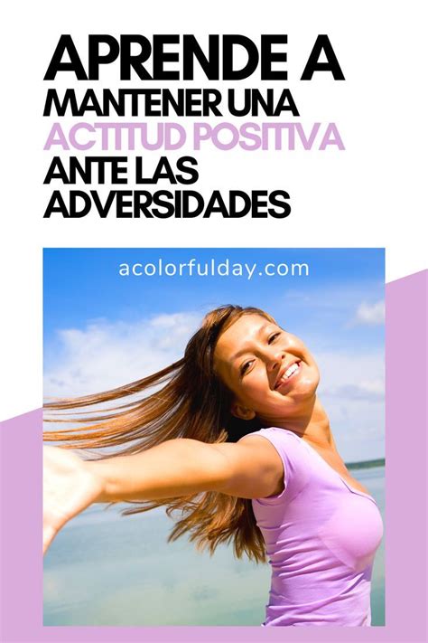 Aprende cómo mantener una actitud positiva ante la vida Tu actitud no