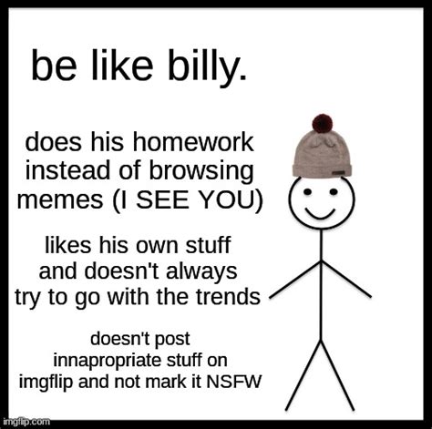 Be Like Bill Meme Imgflip