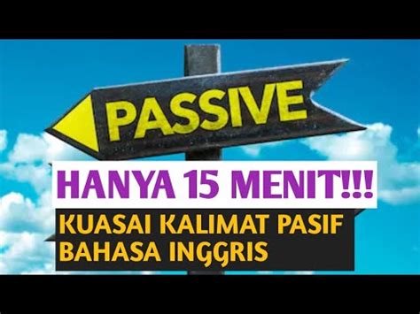 15 Menit Menguasai Kalimat Pasif Bahasa Inggris How To Master Passive