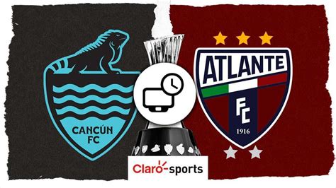 Cancún vs Atlante en vivo Horario y dónde ver por TV y online la