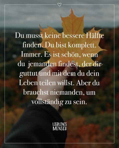 Du musst keine bessere Hälfte finden Du bist komplett Immer Es ist