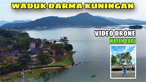WAJAH BARU WADUK DARMA KUNINGAN 2024 VIDEO DRONE YouTube
