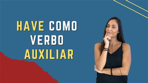 Como Usar O Have Como Verbo Auxiliar Catalog Library