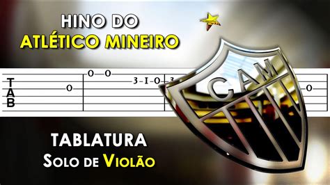 Hino do Atlético Mineiro Tablatura Solo de Violão Simplificado YouTube