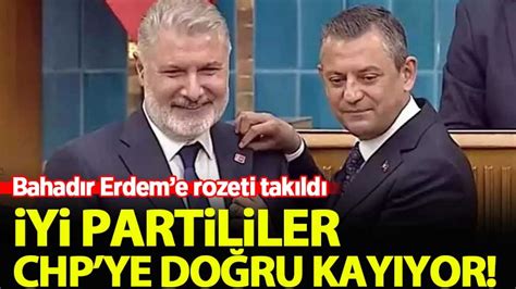 İYİ Partili Bahadır Erdem CHP ye katıldı Habervakti son dakika
