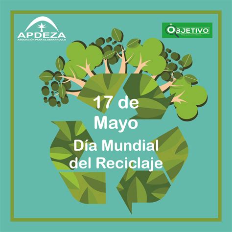 De Mayo D A Mundial Del Reciclaje Apdeza