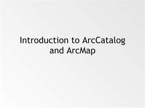 introduction to arccatalog and arcmap ppt