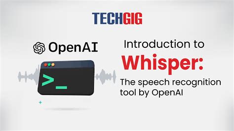 introduction to whisper the speech recognition tool by openai techg