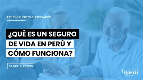 Seguro de vida en Perú 2022 Qué es un seguro de vida y cómo funciona