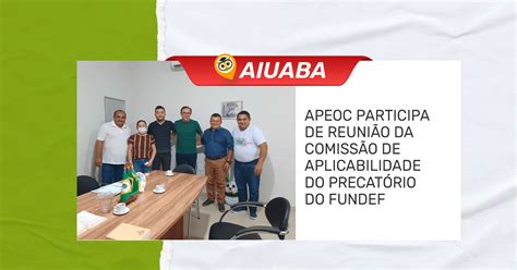 AIUABA APEOC PARTICIPA DE REUNIÃO DA COMISSÃO DE APLICABILIDADE DO