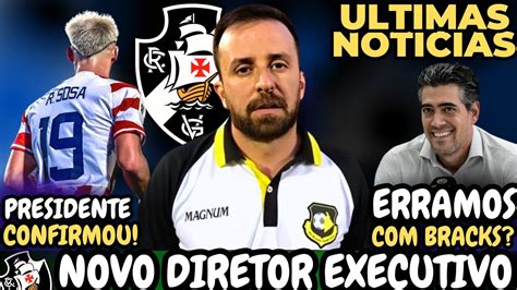 EXCLUSIVO NOVO DIRETOR EXECUTIVO NO VASCO BRACKS NÃO FOI TÃO RUIM