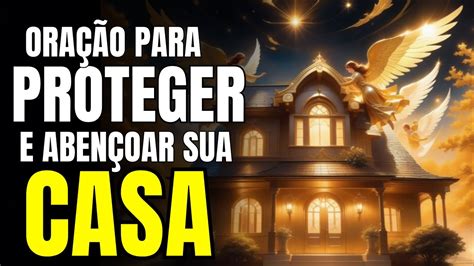 ORAÇÃO PARA DEUS PROTEGER E ABENÇOAR A SUA CASA YouTube