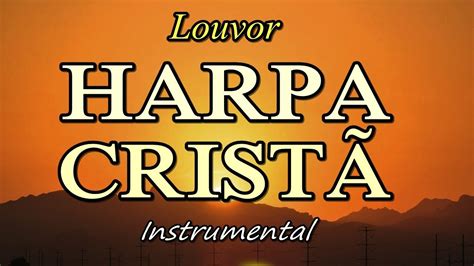 Louvor Harpa Crist Instrumental Os Mais Belos Hinos Youtube