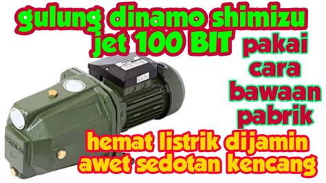 Cara Gulung Dinamo Semi Jet Pump Shimizu Jet Bit Youtube