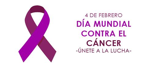 4 de Febrero Día Mundial de la Lucha contra el Cáncer