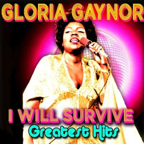 I Will Survive Greatest Hits Von Gloria Gaynor Bei Amazon Music