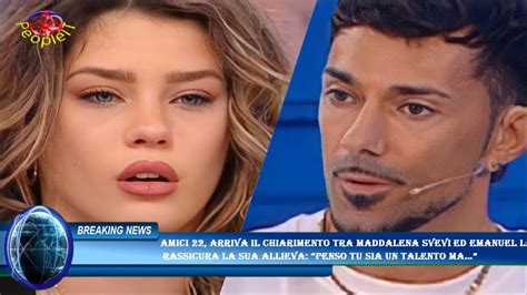 Amici Arriva Il Chiarimento Tra Maddalena Svevi Ed Emanuel Lo