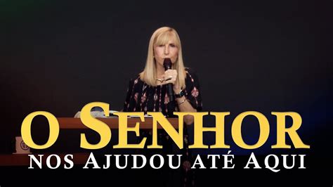 O Senhor Nos Ajudou At Aqui Palavra Poderosa Nayra Pedrini