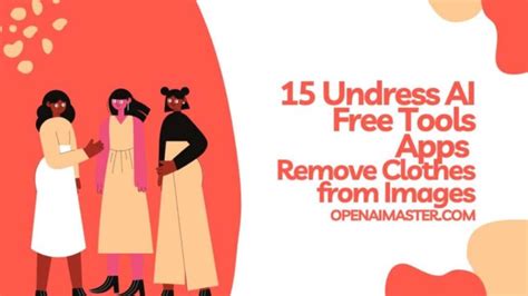 15 Undress AI Free Tools Apps Remove Clothes From Images Open AI Master