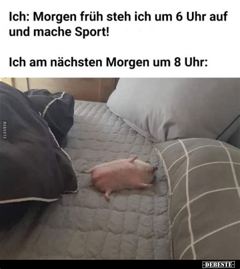 Ich Morgen früh steh ich um 6 Uhr auf und mache Sport Ich am nächsten