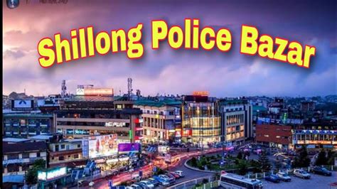 Shillong Police Bazar Shillong Capital Of Meghalaya YouTube