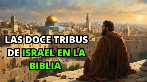 Las Doce Tribus De Israel En La Biblia La BIBLIA Lo Explica YouTube