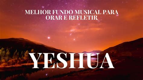 Fundo Musical Para Oração Yeshua Jesus Ore este Louvor