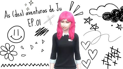 CONHEÇA A JU AS DES AVENTURAS DE JU EP 1 thesims4 series YouTube