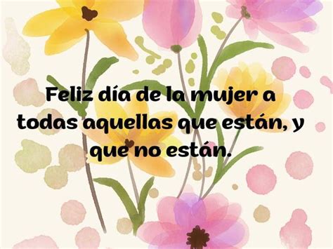 Frases Por El D A De La Mujer Mensajes Cortos E Im Genes Bonitas