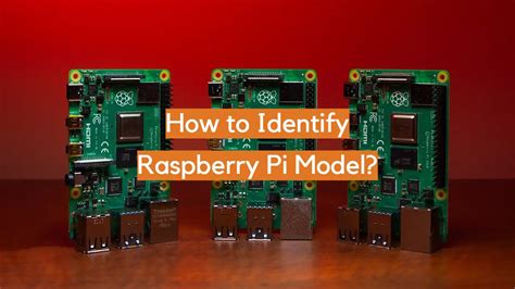 how to identify raspberry pi model electronicshacks