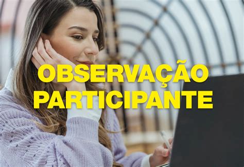 Guia para Pesquisa Qualitativa de Observação Participante exemplo