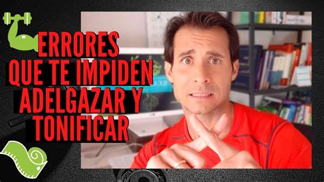 7 ERRORES que te impiden ADELGAZAR Y TONIFICAR más RAPIDO YouTube