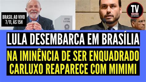LULA EM BRASÍLIA NA IMINÊNCIA DE SER ENQUADRADO CARLOS BOLSONARO