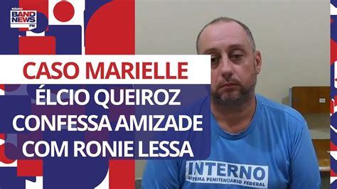 Élcio de Queiroz confessa em delação amizade Ronnie Lessa YouTube