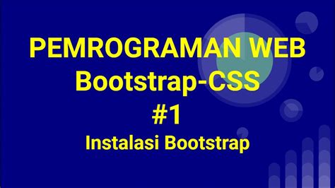 materi pemrograman web bootstrap css 1 instalasi bootstrap youtube