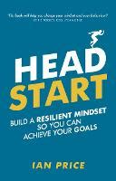 Head Start Build A Resilient Mindset So You Can Achieve Your Goals