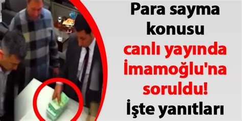 Para sayma konusu canlı yayında Ekrem İmamoğlu na soruldu İşte