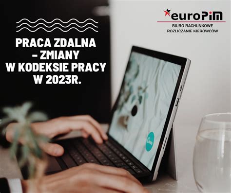 Praca Zdalna Zmiany W Kodeksie Pracy 2023 Rok
