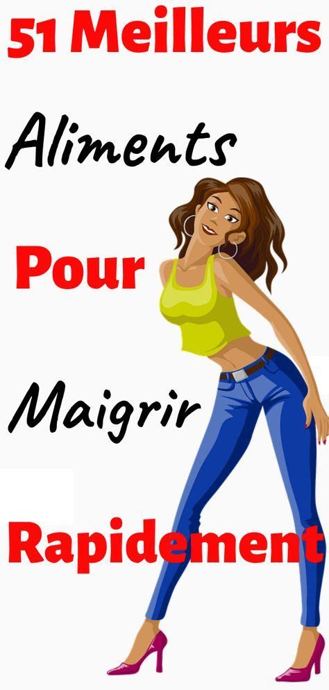 51 Meilleurs Aliments Pour Maigrir Rapidement Aliment Qui Fait