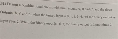 solved q1 design a combinational circuit with three inputs