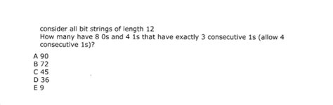 consider all bit strings of length 12 how many have 8 0s and 4 1s that have exactly 3