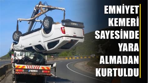 Emniyet kemeri sayesinde yara almadan kurtuldu Asayiş Görsel