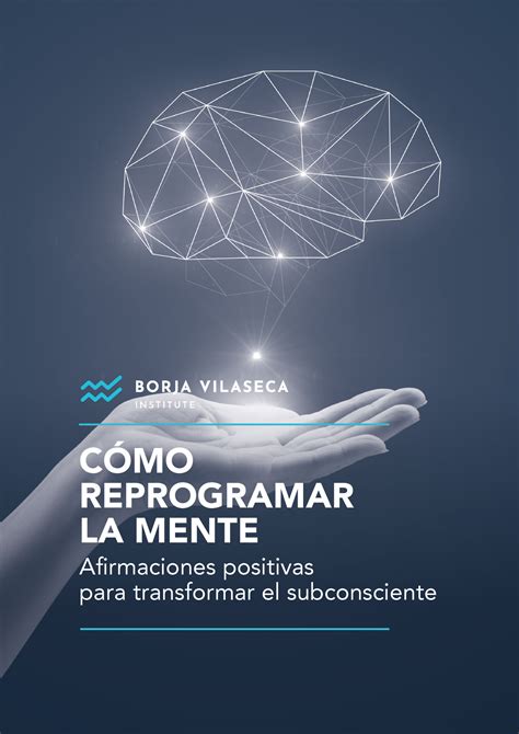 Reprogramar la mente Borja Vilaseca CÓMO REPROGRAMAR LA MENTE