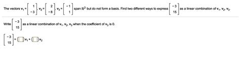 solved the vectors v1 ckl kl ] span r2 but do not form basis find two different ways to