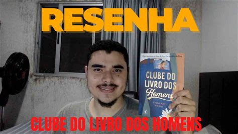 CLUBE DO LIVRO DOS HOMENS RESENHA YouTube