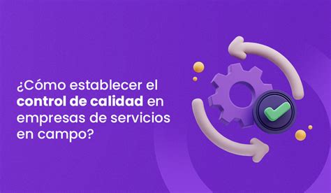 Cómo establecer el control de calidad en empresas de servicios