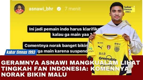 Geramnya Asnawi Mangkualam Lihat Tingkah Fan Indonesia Komennya Norak