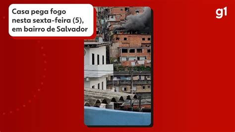 Vídeo Casa pega fogo em bairro de Salvador Bahia G1