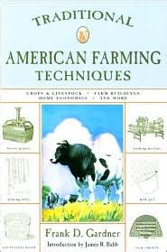 Traditional American Farming Techniques A Ready Reference On All